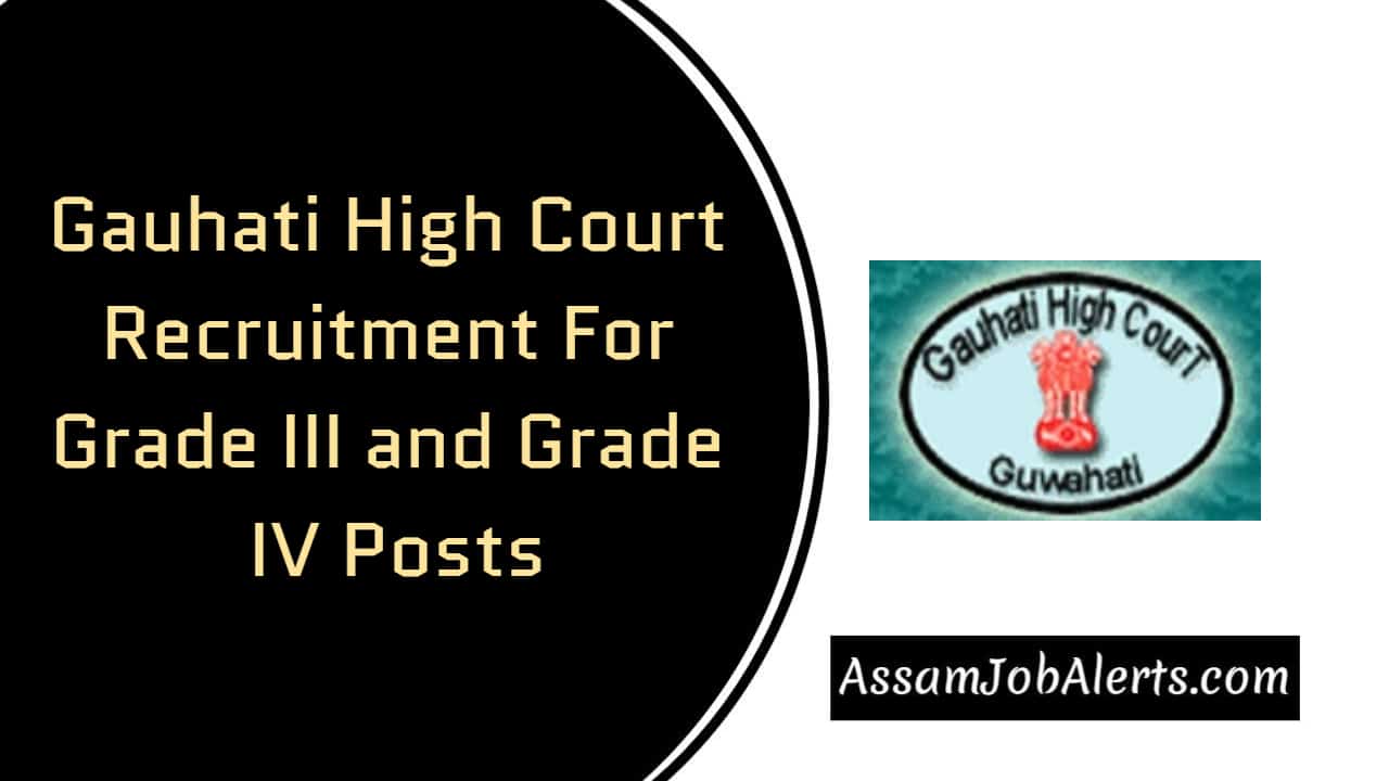 Gauhati High Court Recruitment For Grade III and Grade IV Posts